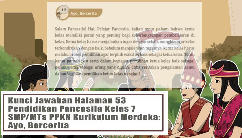 Kunci Jawaban Halaman 53 Pendidikan Pancasila Kelas 7 SMP/MTs PPKN ...