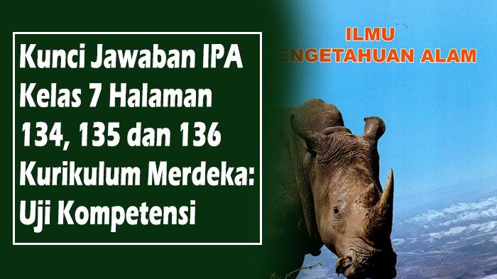 Kunci Jawaban IPA Kelas 7 Halaman 134, 135 dan 136 Kurikulum Merdeka: Uji Kompetensi ...