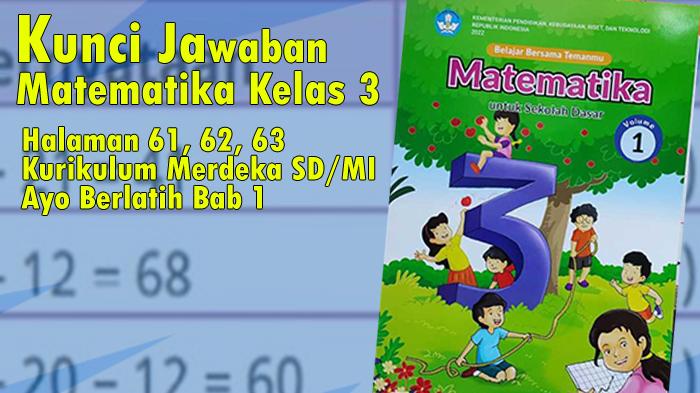 Kunci Jawaban Matematika Kelas 3 Halaman 61, 62, 63 Kurikulum Merdeka SD/MI - Ayo Berlatih Bab 1 ...