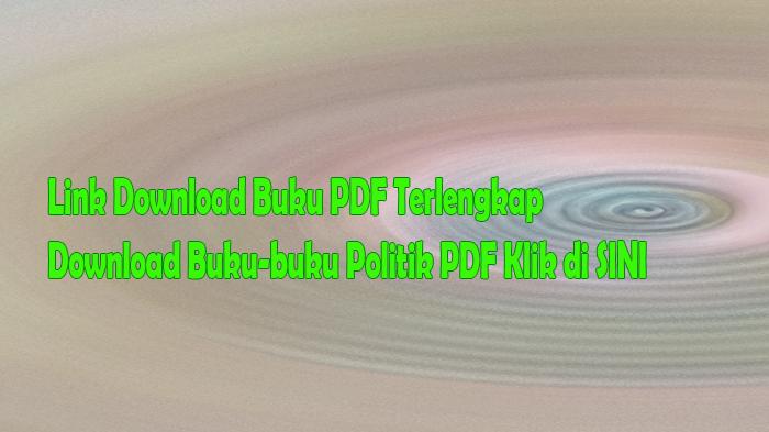 Link Download Buku PDF Terlengkap dan Download Buku-buku Politik PDF Klik di SINI ...