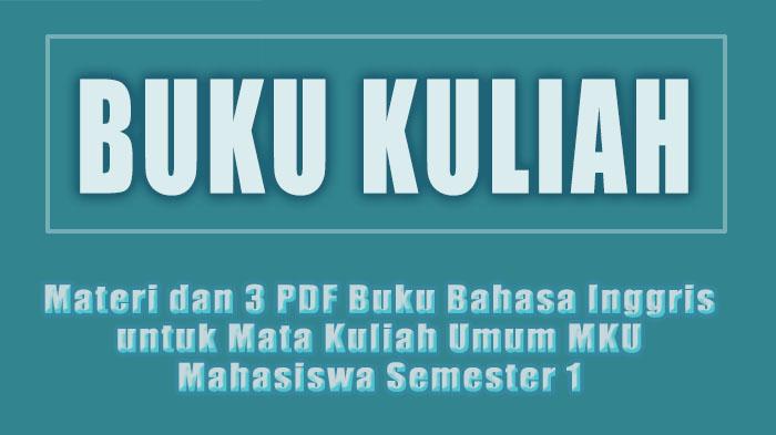Materi dan 3 PDF Buku Bahasa Inggris untuk Mata Kuliah Umum MKU Mahasiswa Semester 1 ...