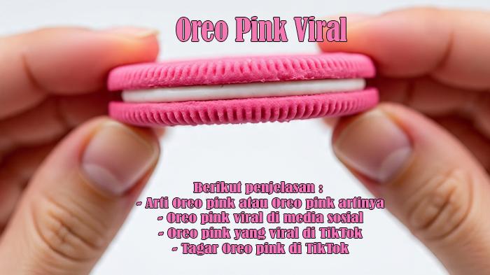 Oreo Pink Viral di Medsos, Banyak Cewek Cantik, Ini Arti Oreo Pink dan ...