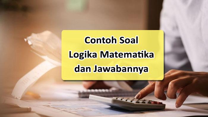 30 Contoh Soal Logika Matematika dan Kunci Jawaban serta Pemabahasan ...