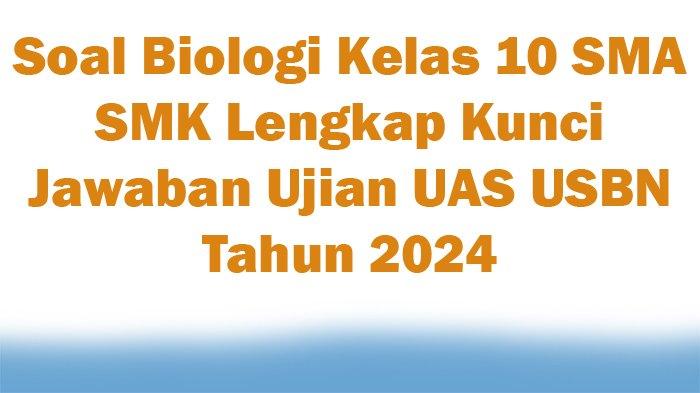 30 Soal Biologi Kelas 10 SMA SMK Lengkap Kunci Jawaban Ujian UAS USBN Tahun 2024 ...