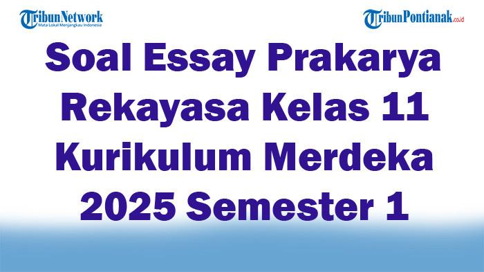 45 Soal Essay Prakarya Rekayasa Kelas 11 Kurikulum Merdeka 2025 ...