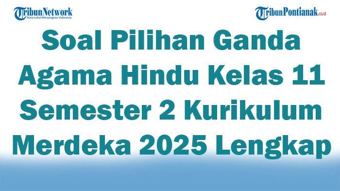 45 Soal Pilihan Ganda Agama Hindu Kelas 11 Semester 2 Kurikulum Merdeka ...