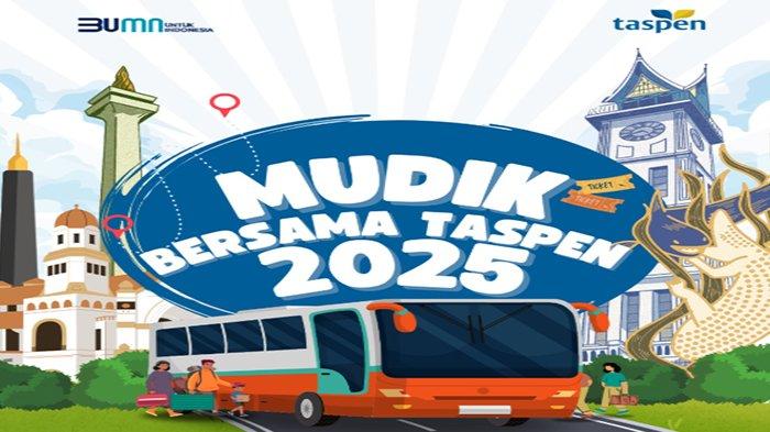 DIBUKA Syarat dan Cara Daftar Mudik Gratis Lebaran Idul Fitri 2025 BUMN Taspen Lengkap Jadwal ...