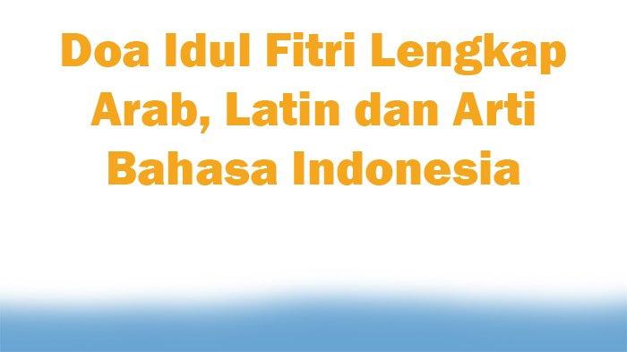Doa Idul Fitri Lengkap Arab, Latin dan Arti Bahasa Indonesia - Tribunpontianak.co.id