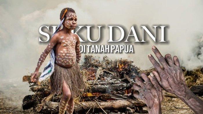 Ekstrem, Tradisi Potong Jari Suku Dani Papua dan Pergulatan Emosional di Era Modern ...