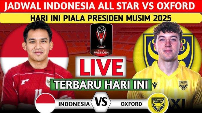 Live Skor Liga Indonesia All Stars vs Oxford United Piala Presiden 2025 ...