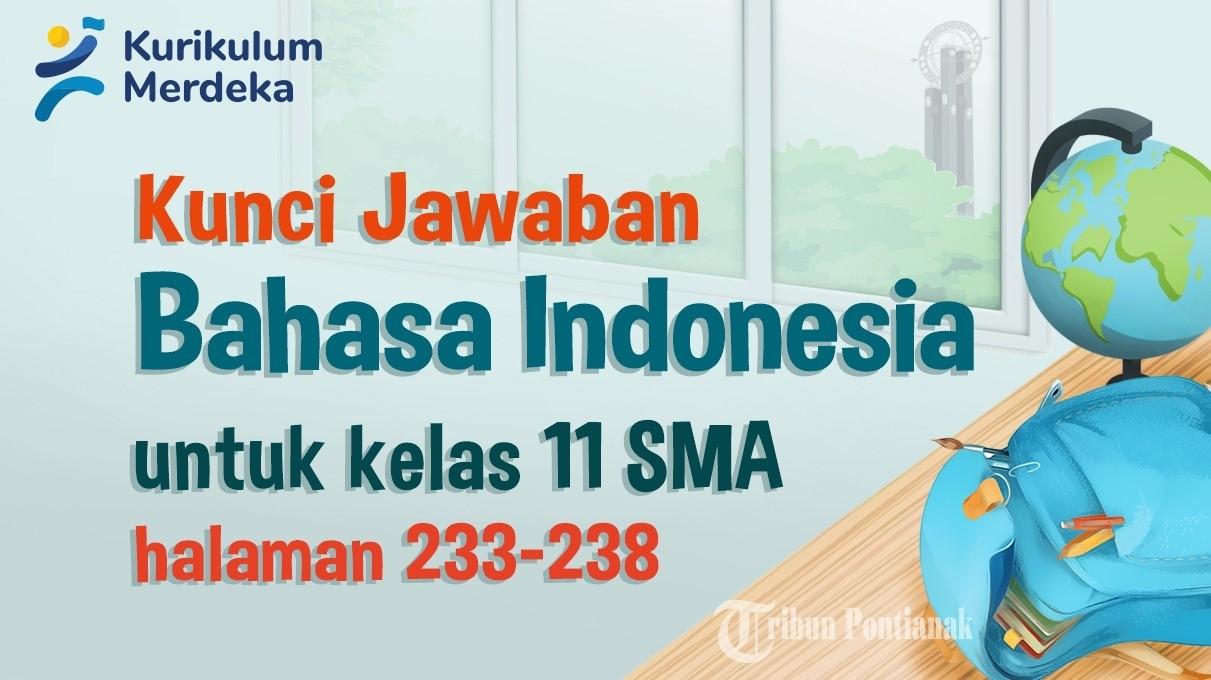 Kunci Jawaban Bahasa Indonesia Kelas 11 SMA Halaman 233, 234, 235, 236, 237, 238 Kurikulum ...