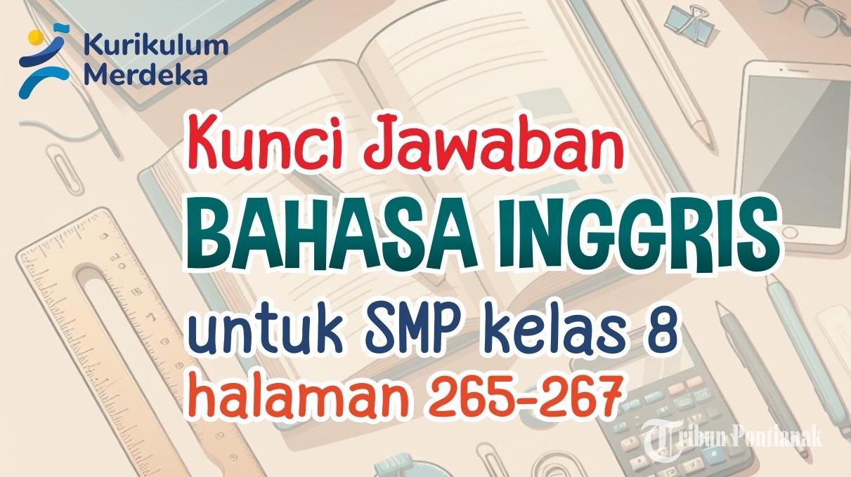 SOAL dan Materi Kunci Jawaban Bahasa Inggris Kelas 8 SMP Halaman 265-267 Kurikulum Merdeka ...