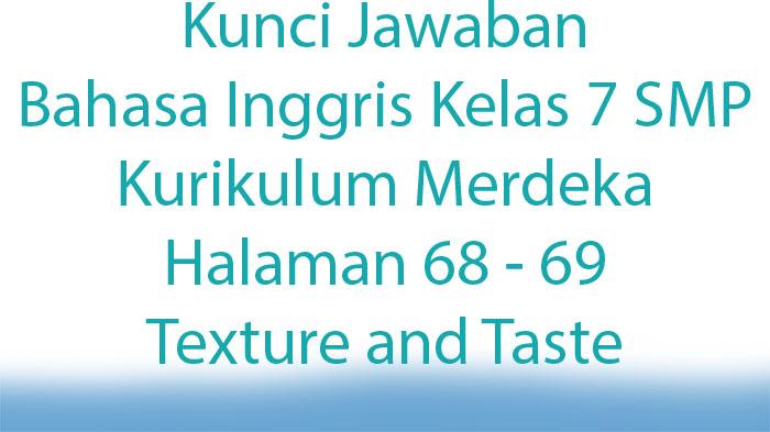 Kunci Jawaban Bahasa Inggris Kelas 7 SMP Kurikulum Merdeka Halaman 68 - 69 Texture and Taste ...