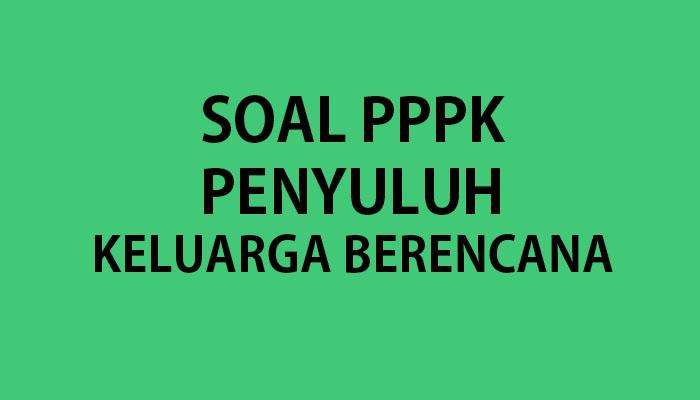 Kumpulan Soal Penyuluh KB Tes Seleksi PPPK Terbaru 2023 Lengkap Kunci ...