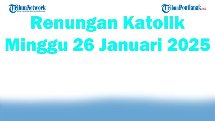 Sabda Allah yang Hidup: Refleksi Renungan Katolik Minggu 26 Januari ...