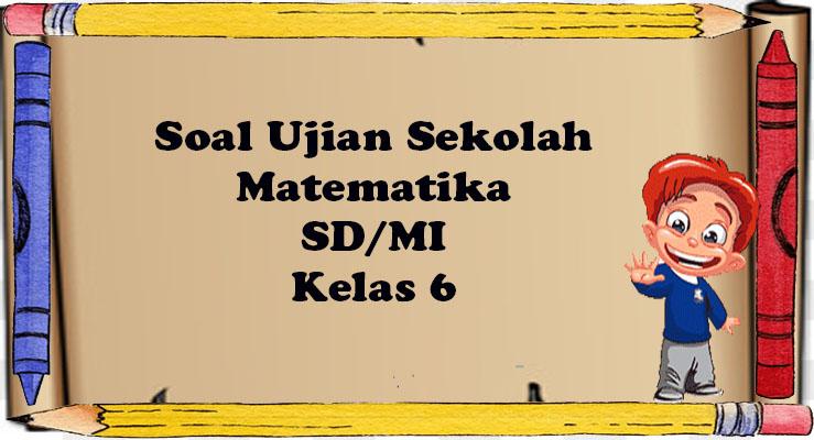 MATERI Soal Plus Jawaban Matematika Kelas 6 Semester 2 Kurikulum ...
