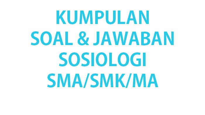 50 Contoh Soal UAS SAS PAS Sosiologi Kelas 12 SMA MA Semester 1 K ...