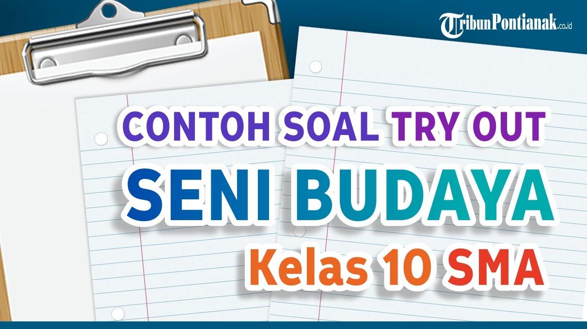 45 SOAL Try Out Seni Budaya Kelas 10 SMA/SMK Lengkap Kunci Jawaban SBdP ...