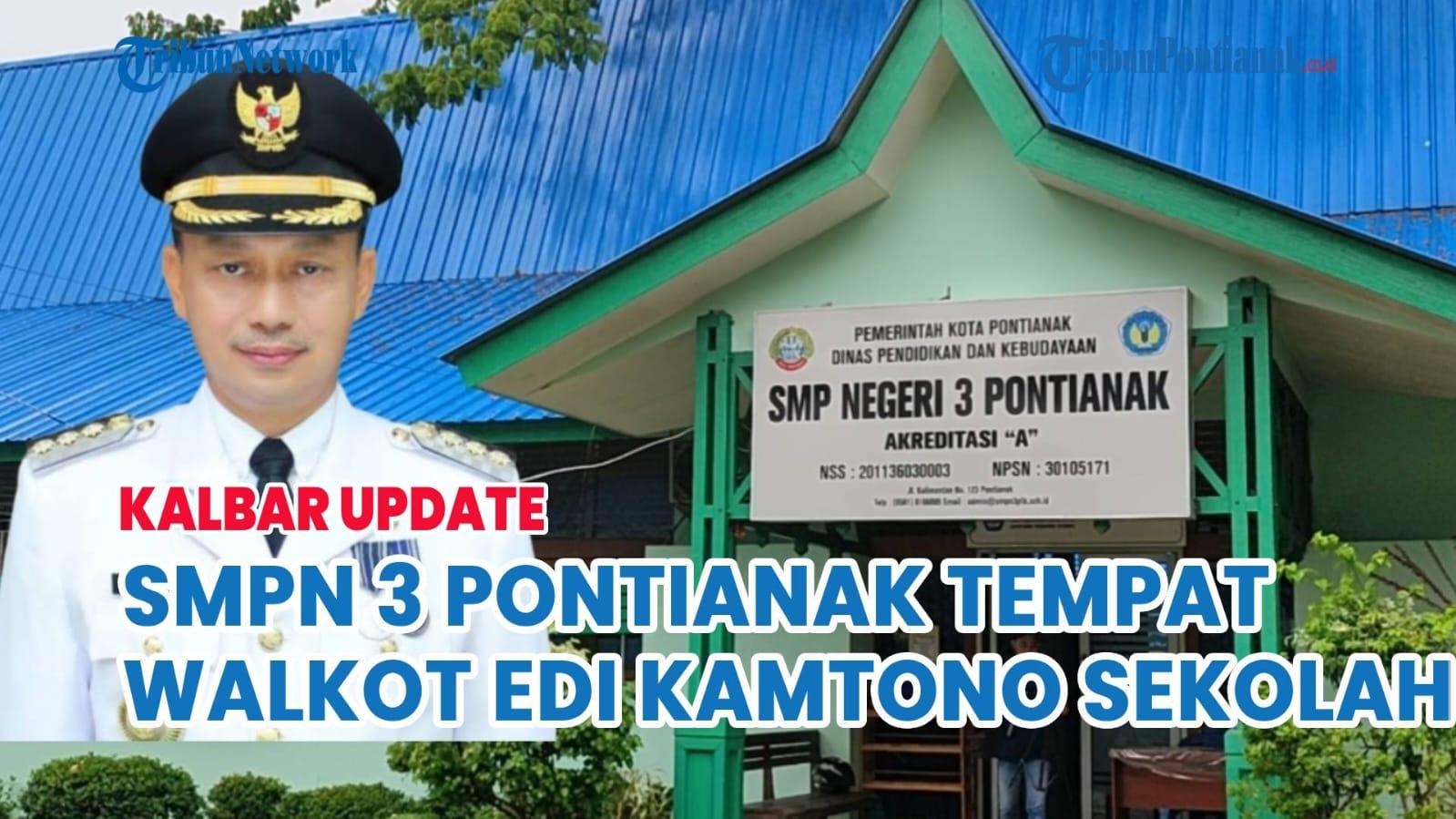 Subhan Sebut SMPN 3 Pontianak Tempat Bersejarah Edi Kamtono Wali Kota ...