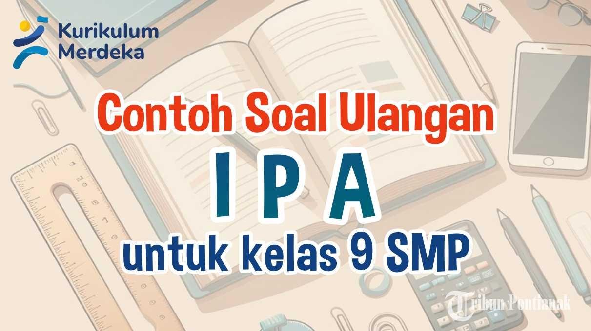 JAWABAN Soal IPA Kelas 9 Kurikulum Merdeka Ulangan Semester 1 UTs/PTs/UAS Pilihan Ganda ...