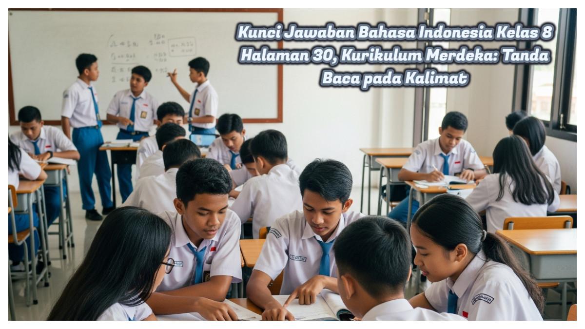 Bahasa Indonesia Kelas 8 Halaman 30: Kunci Jawaban Lengkap, Latihan Tanda Baca pada Kalimat ...