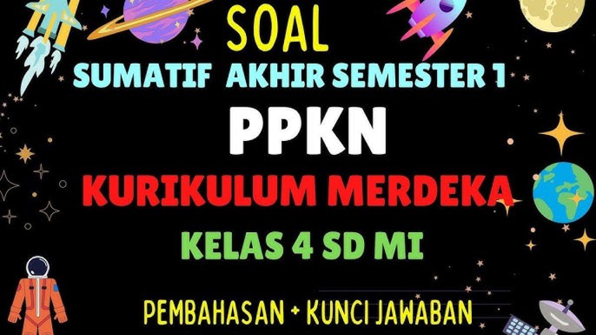 50 Bocoran Soal Ujian Akhir Semester Kelas 4 SD 2025, Kunci Jawaban UAS PKN Kurikulum Merdeka ...