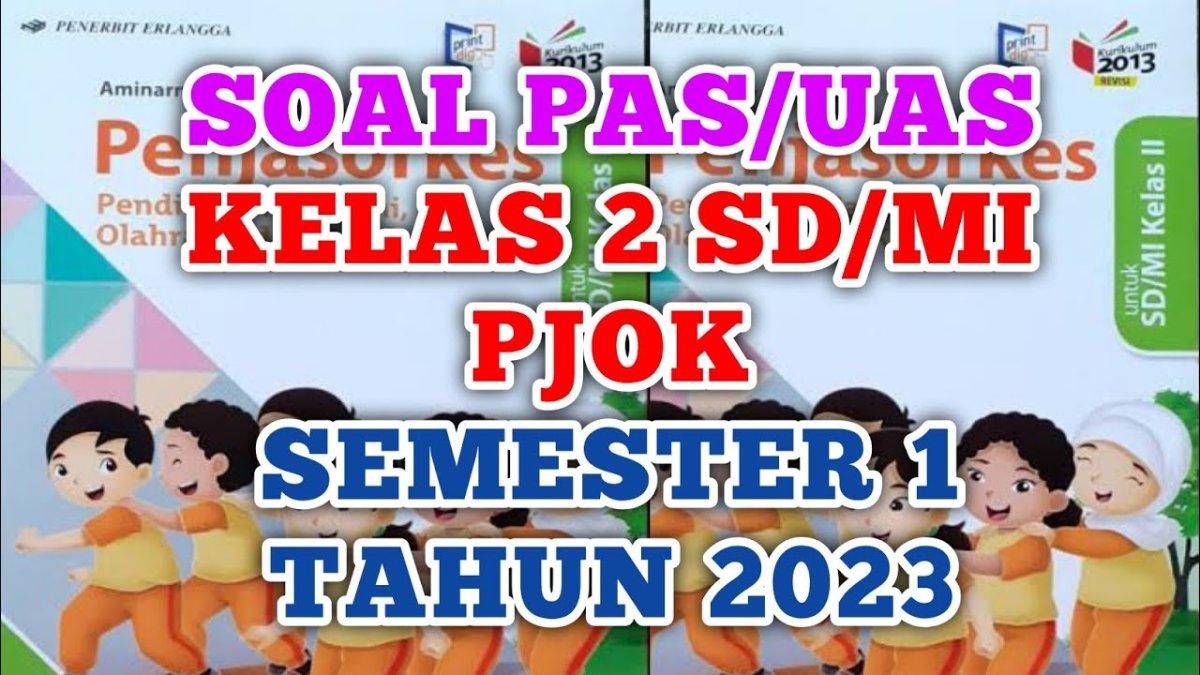 50 Kunci Jawaban Soal PAS PJOK Kelas 2 SD Semester 1, Latihan Ujian Akhir Semester Tahun 2024 ...