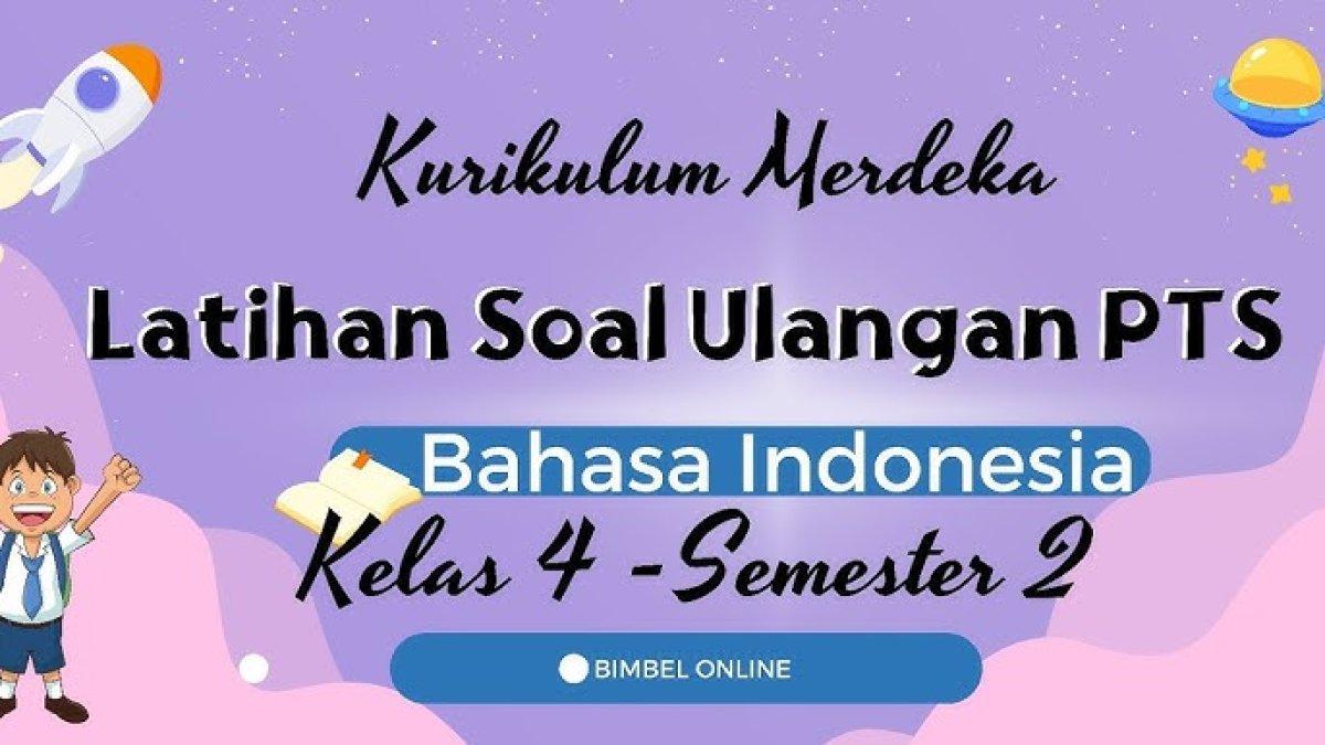 30 Soal PTS/UTS Bahasa Indonesia Kelas 4 SD/MI Semester 2, Kunci Jawaban Ujian Tengah Semester ...