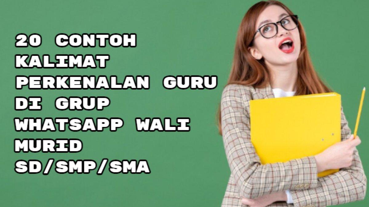 20 Contoh Kalimat Perkenalan Guru di Grup WhatsApp Wali Murid SD/SMP/SMA: Salam Hangat, Semuanya ...