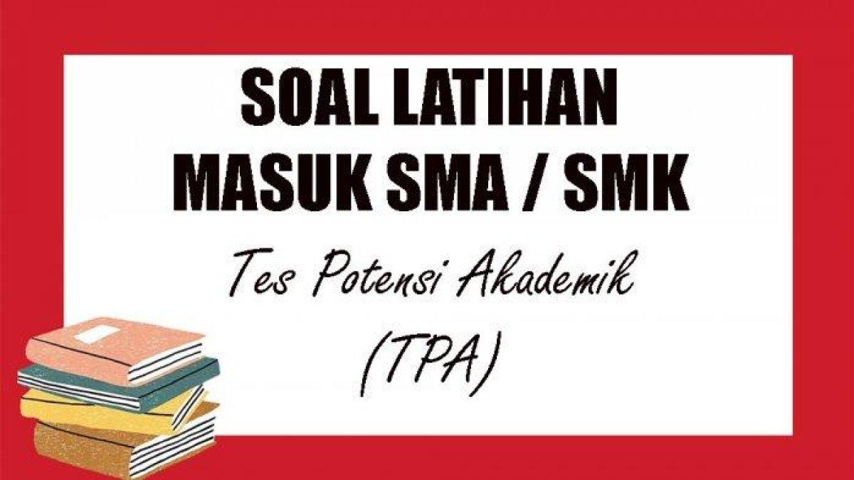 Contoh Soal Tes Masuk SMA/SMK Seleksi PPDB 2024-2025, Kunci Jawaban Tes ...