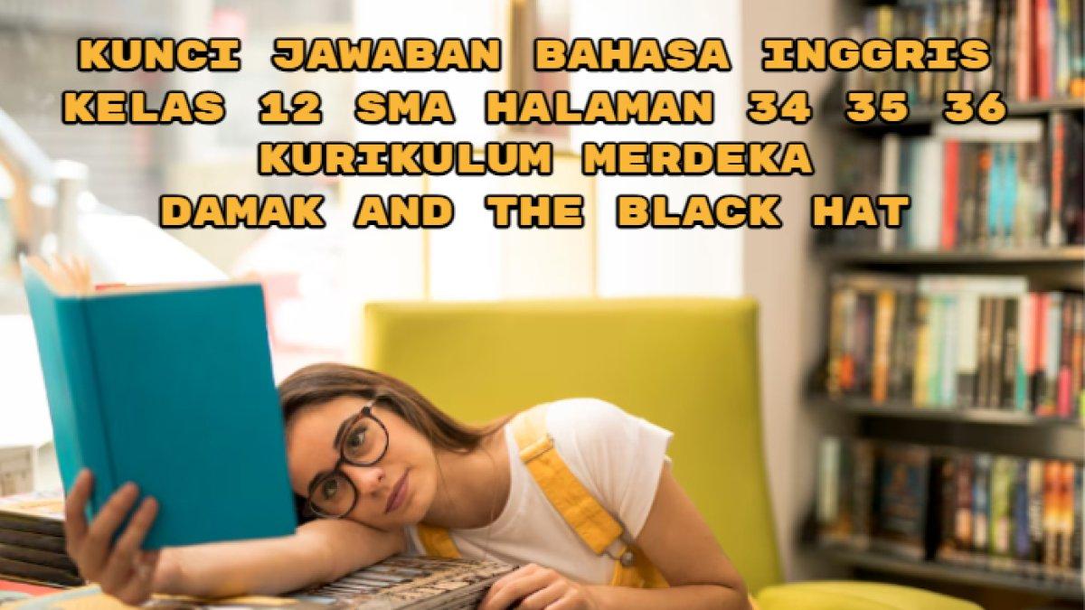 Kunci Jawaban Bahasa Inggris Kelas 12 SMA Hal 34 35 36 Kurikulum Merdeka: Damak and The Black ...