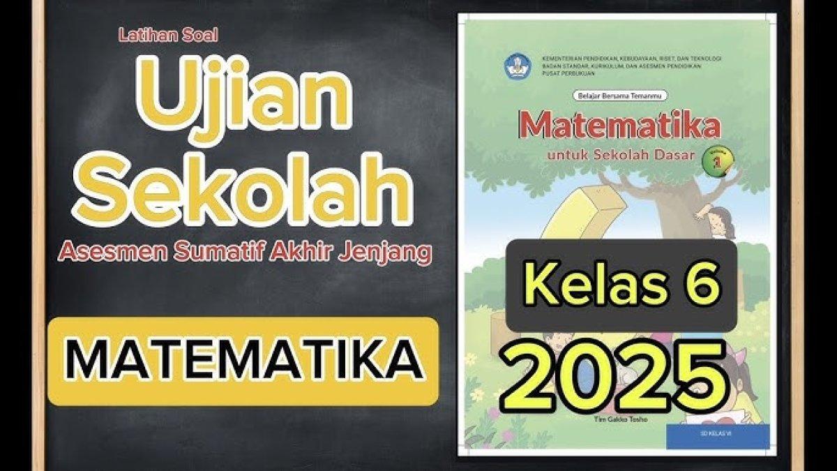 Kumpulan Soal Ujian Sekolah Kelas 6 SD 2025, Kunci Jawaban B Indonesia, Matematika, PKN, PAI ...