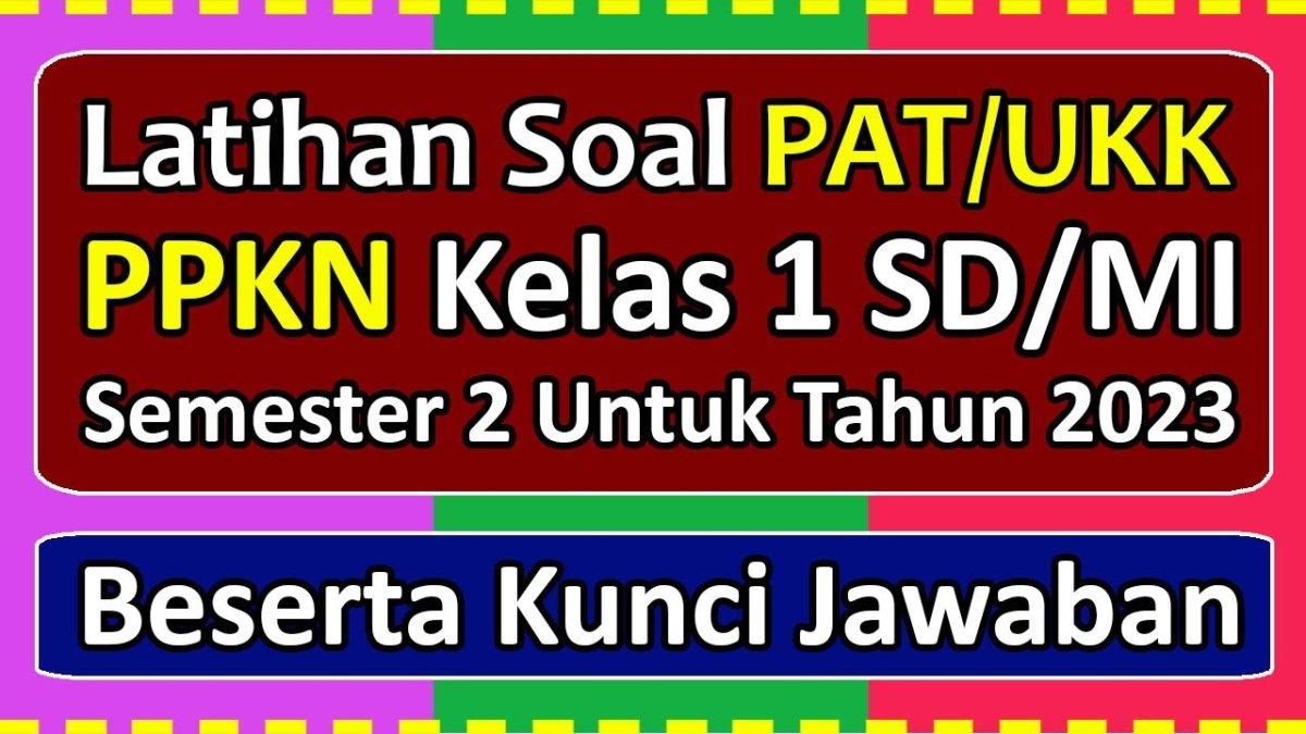 50 Soal UAS PKN Kelas 1 SD/MI Semester 2 Kurikulum Merdeka, Pilihan Ganda Beserta Kunci Jawaban ...