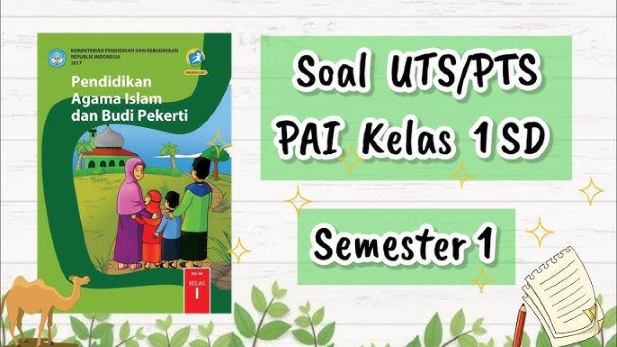 30 Kunci Jawaban PAI dan Budi Pekerti Kelas 1 SD Semester 2 K Merdeka, Soal Ujian Tengah ...