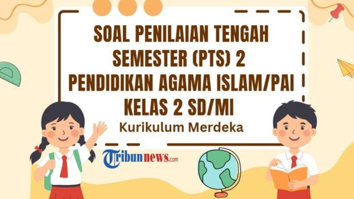 30 Kunci Jawaban PAI Kelas 2 SD Semester 2, Soal PTS Pendidikan Agama Islam Kurikulum Merdeka ...