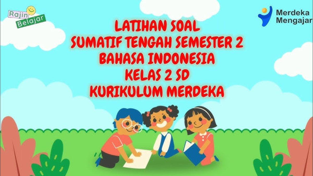 30 Soal dan Kunci Jawaban STS/PTS Bahasa Indonesia Kelas 2 SD/MI Semester 2 Kurikulum Merdeka ...