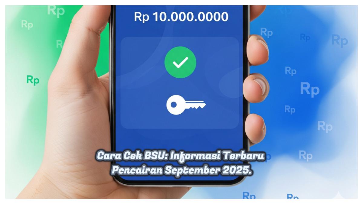 Cara Cek BSU: Informasi Terbaru Pencairan September 2025. - TribunStyle.com
