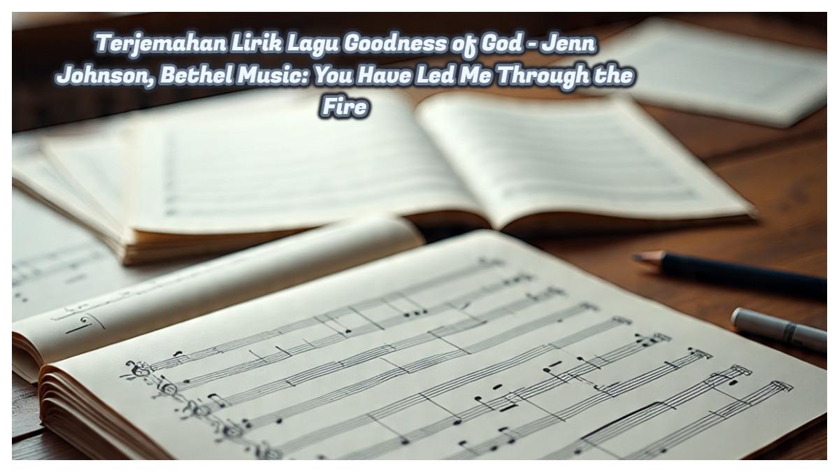 Goodness of God – Jenn Johnson: Lirik Lengkap dan Terjemahan Bahasa ...