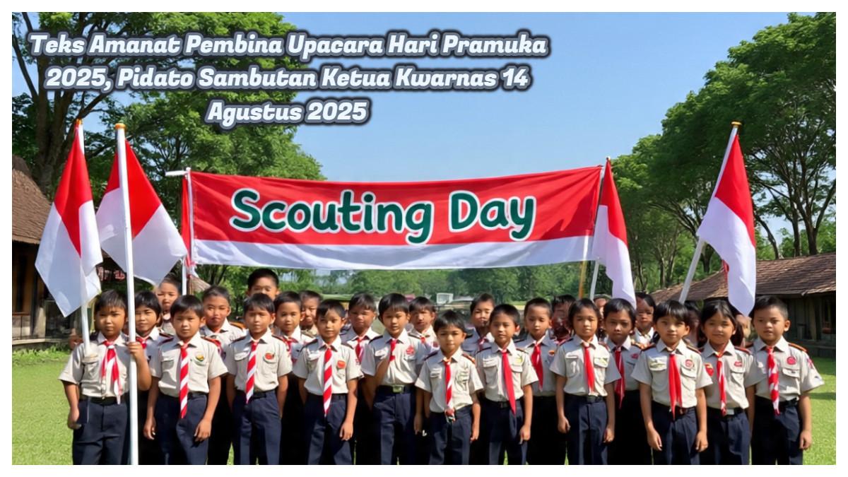 Contoh Amanat Pembina Upacara Hari Pramuka 2025 Lengkap dari Ketua Kwarnas - TribunStyle.com