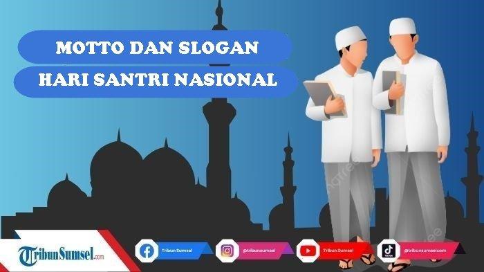 30 Contoh Motto atau Slogan Hari Santri Nasional 2023, Penuh Makna dan ...