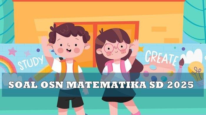 32 Contoh Soal OSN Matematika SD 2025 dan Kunci Jawaban, Referensi Belajar Mandiri Siswa ...