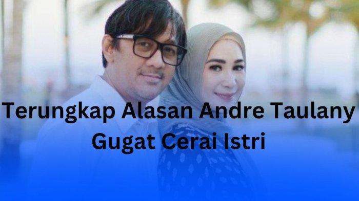Alasan Andre Taulany Gugat Cerai Sang Istri, Rien Wartia Akhirnya Terungkap, Bukan Orang Ketiga ...