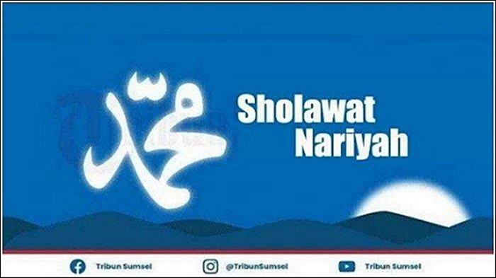 Sholawat Nariyah Lirik Latin, Beserta Teks Arab dan Artinya, Lengkap ...
