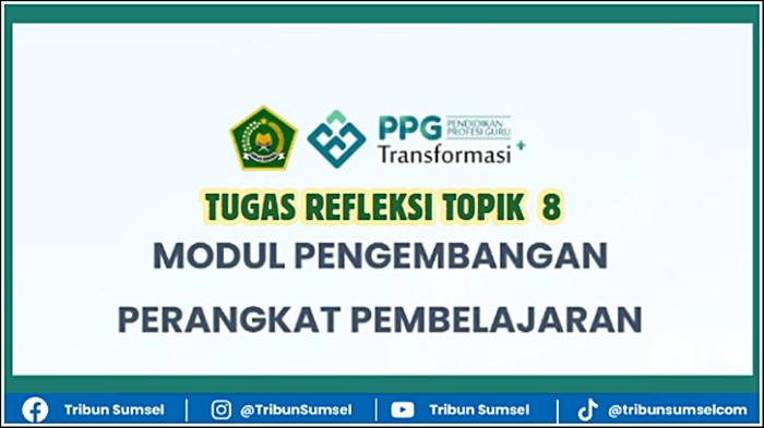 Contoh Tugas Refleksi Modul 3 PPP Topik 8 Modul Project P5/PPRA, PPG ...