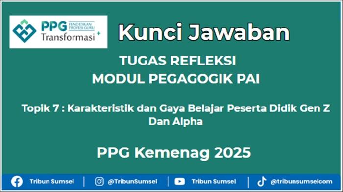 Contoh Tugas Refleksi Modul Pedagogik PAI PPG Kemenag 2025 Topik 7 - Tribunsumsel.com