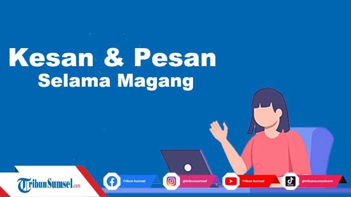 12 Contoh Kesan dan Pesan Singkat Selama Magang, Baik Benar dan ...