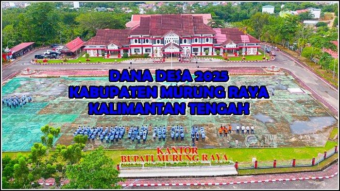 Inilah 20 Desa di Kab Murung Raya Kalimantan Tengah Terima Dana Desa ...