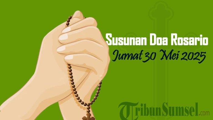 Doa Rosario Hari Jumat 30 Mei 2025 Peristiwa Sedih, Lengkap Susunannya ...