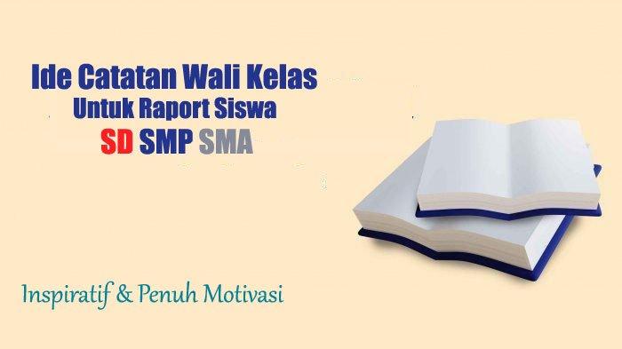 60 Ide Catatan Wali Kelas untuk Rapor Siswa SD SMP dan SMA, Inspiratif ...