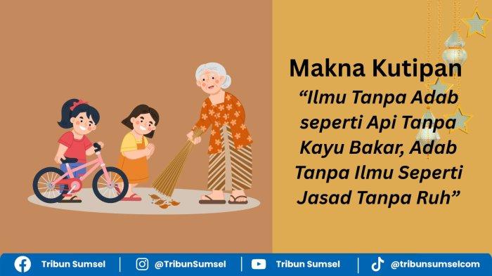 Makna Kutipan Ilmu Tanpa Adab seperti Api Tanpa Kayu Bakar, Adab Tanpa ...